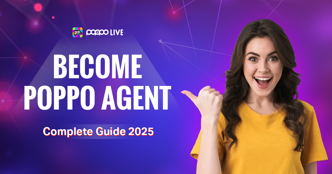 How to Become a Poppo Agent in 2025 – Step-by-Step Guide to Start ...