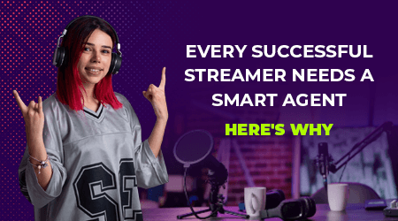 Why a Streamer Needs a Good Agent | LH Talent Agency | LH Talent Agency